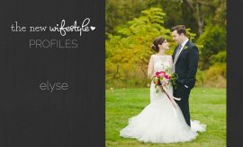The New Wifestyle Profiles | Elyse • the new wifestyle